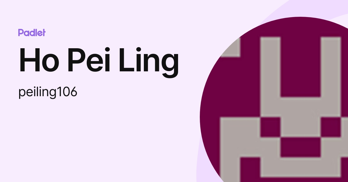 Ho Pei Ling (peiling106) profile | Padlet