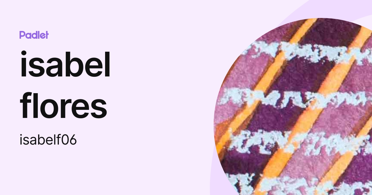 isabel flores (isabelf06) profile | Padlet