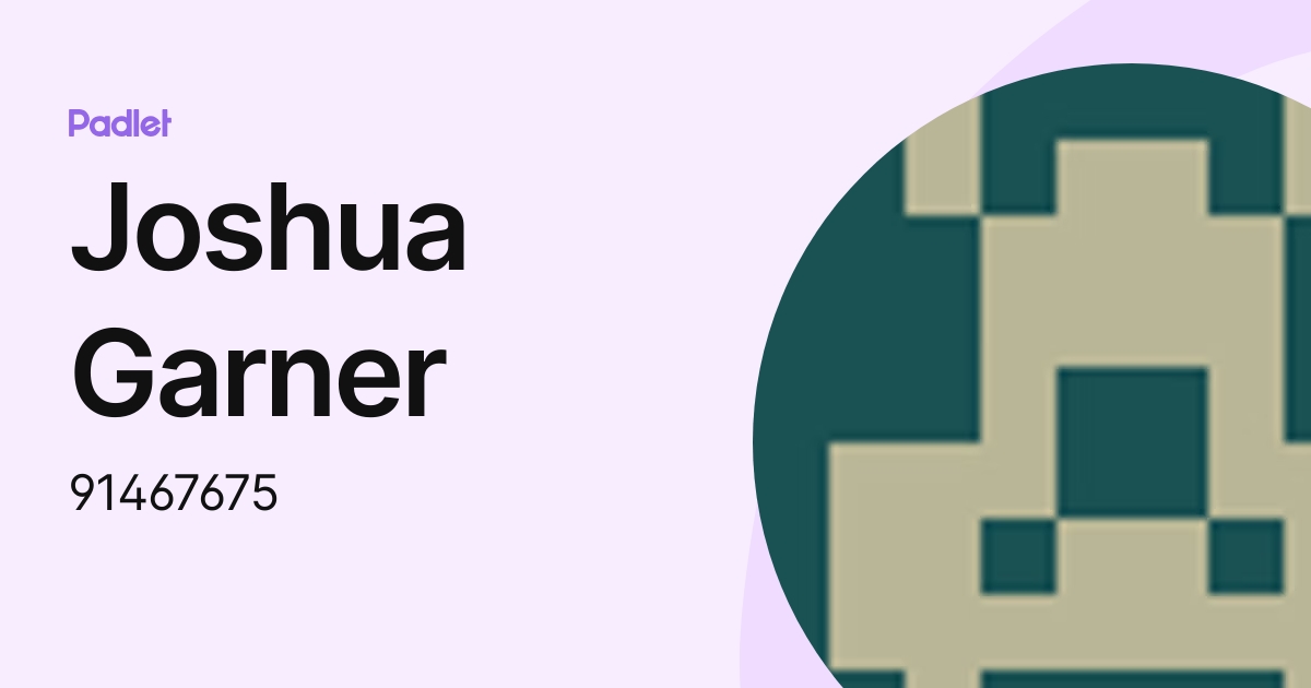 Joshua Garner (91467675) profile | Padlet