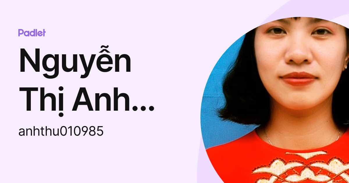 Nguyễn Thị Anh Thư (anhthu010985) profile | Padlet