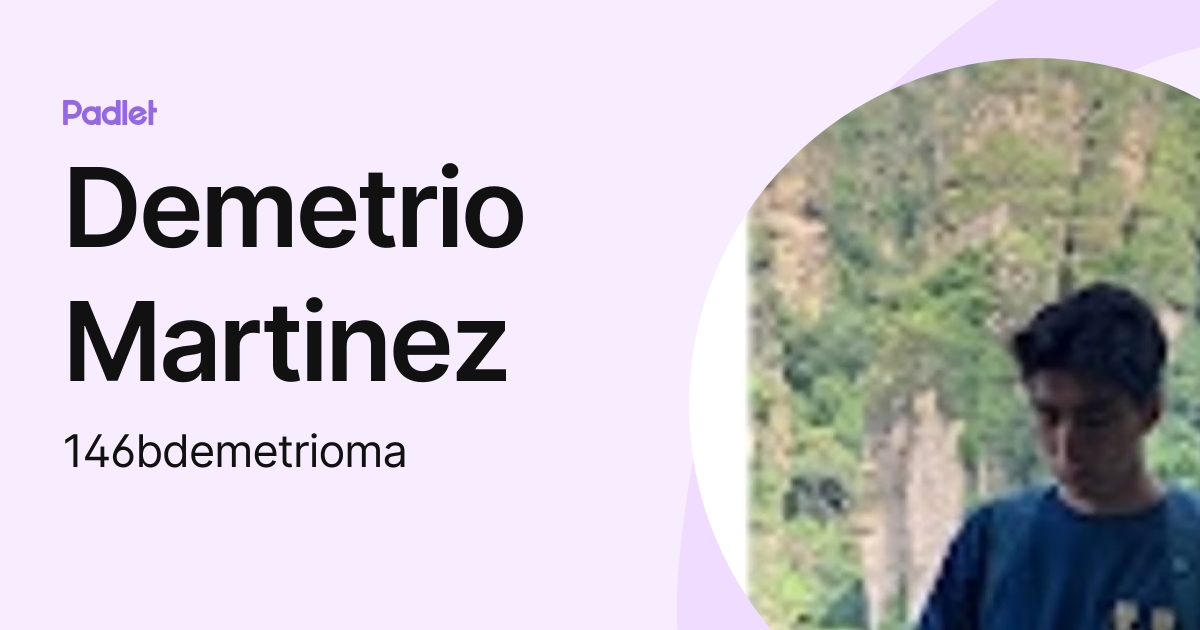 Demetrio Martinez (146bdemetrioma) profile | Padlet
