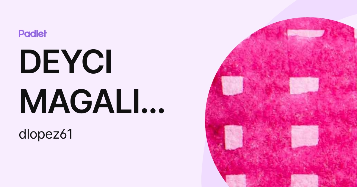 DEYCI MAGALI LOPEZ (dlopez61) profile | Padlet