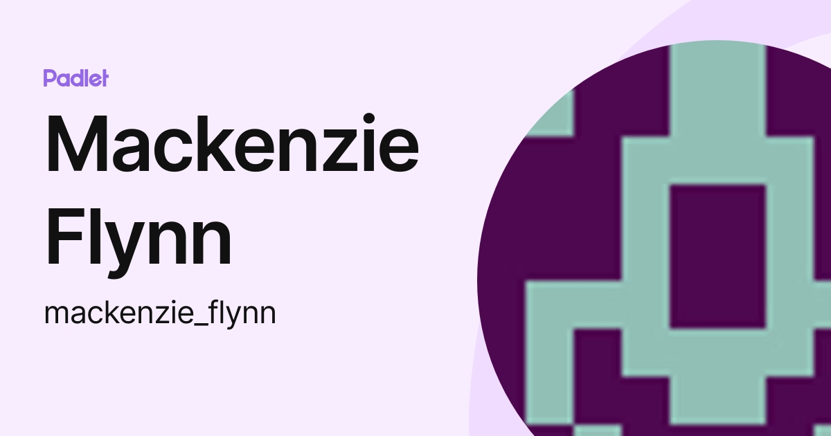 Mackenzie Flynn (mackenzie_flynn) profile | Padlet