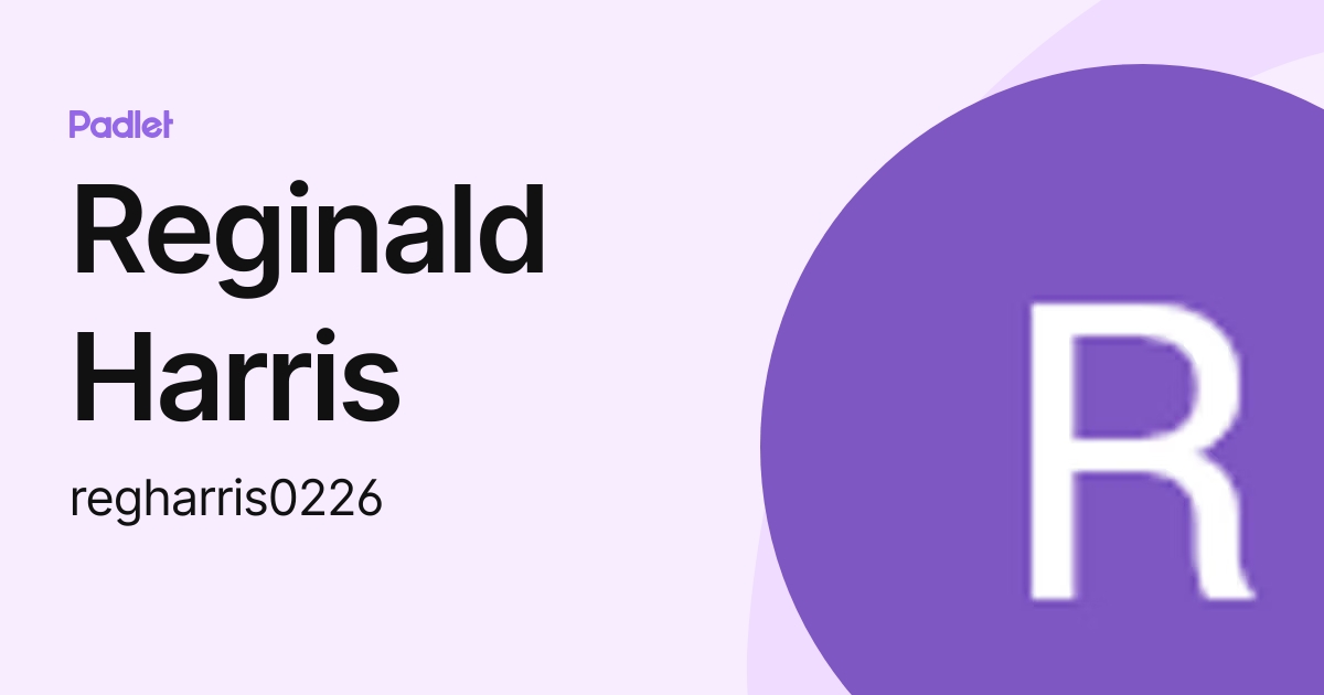 Reginald Harris (regharris0226) profile | Padlet