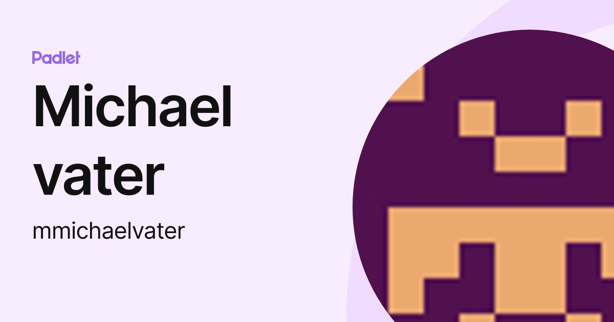Michael vater (mmichaelvater) profile | Padlet