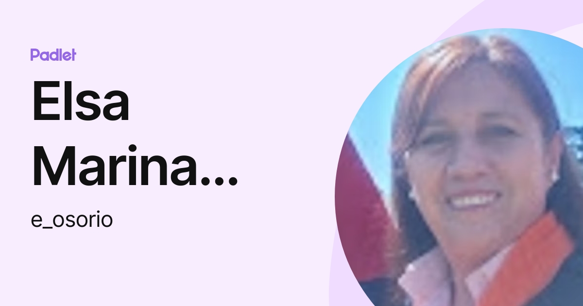 Elsa Marina Osorio Valdiviezo (e_osorio) profile | Padlet