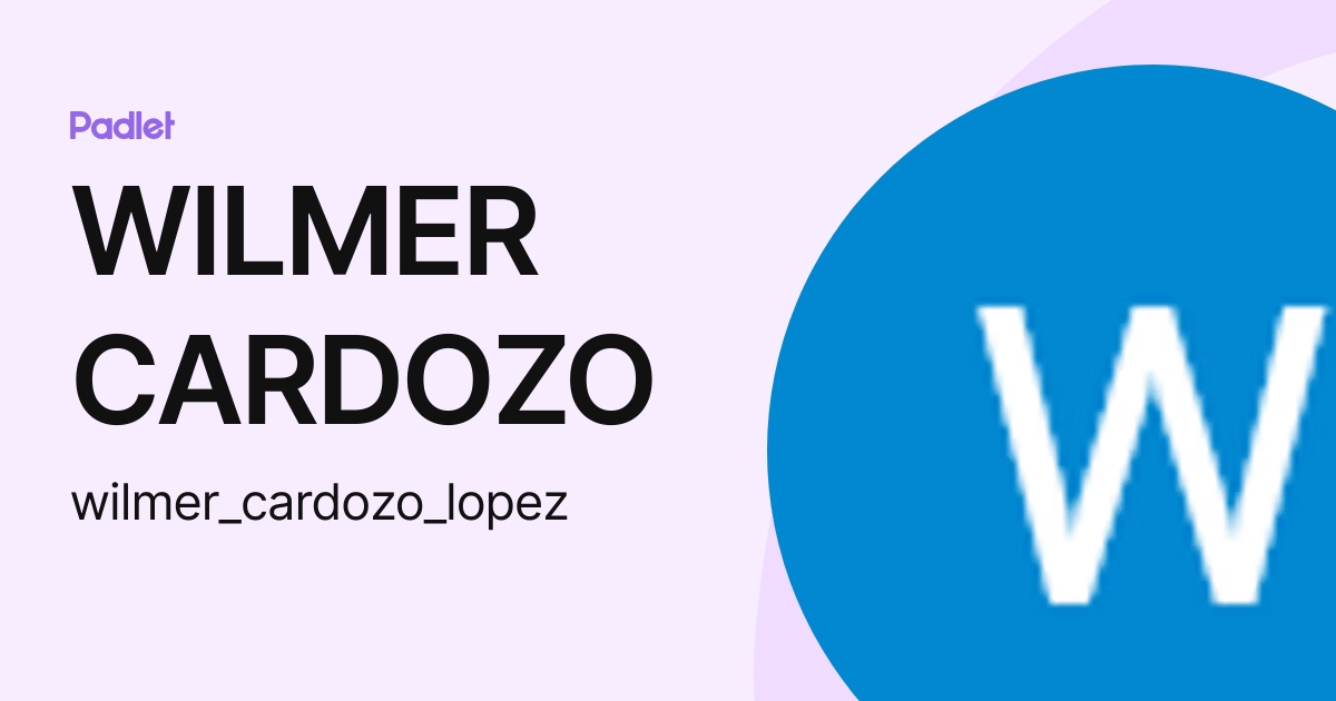 WILMER CARDOZO (wilmer_cardozo_lopez) profile | Padlet