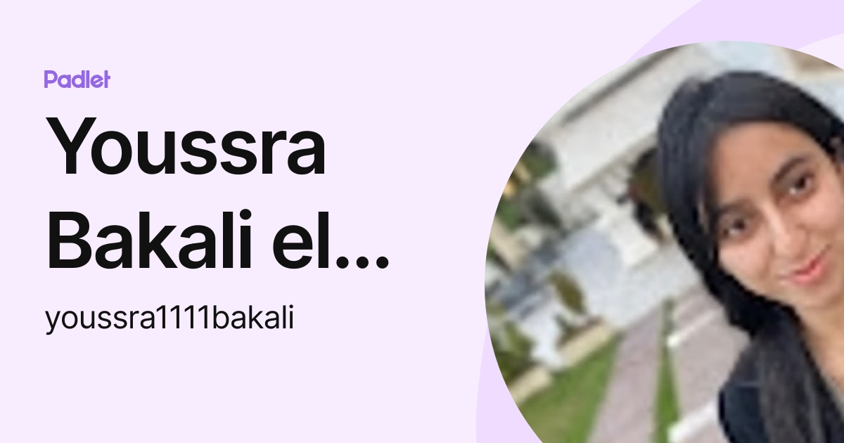 Youssra Bakali el idrysy (youssra1111bakali) profile | Padlet