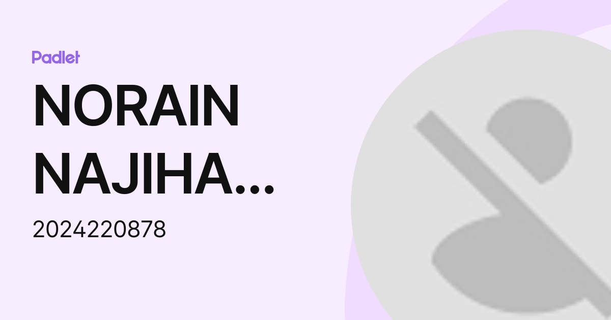 NORAIN NAJIHAH MOHD NASIR (2024220878) profile | Padlet