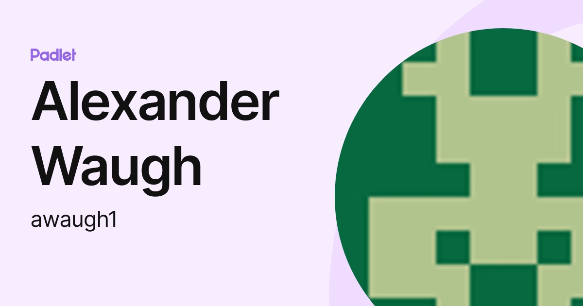 Alexander Waugh (awaugh1) profile | Padlet