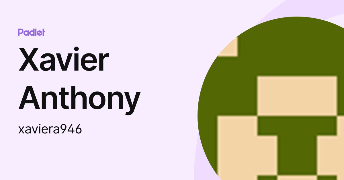 Xavier Anthony (xaviera946) profile | Padlet