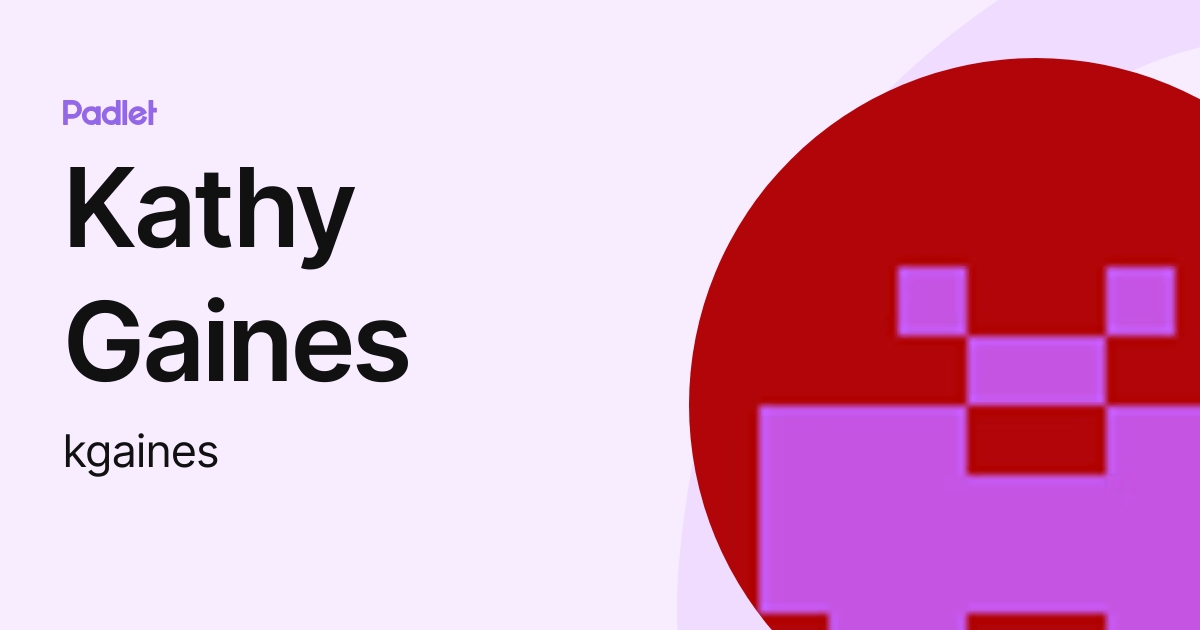 Kathy Gaines (kgaines) profile | Padlet