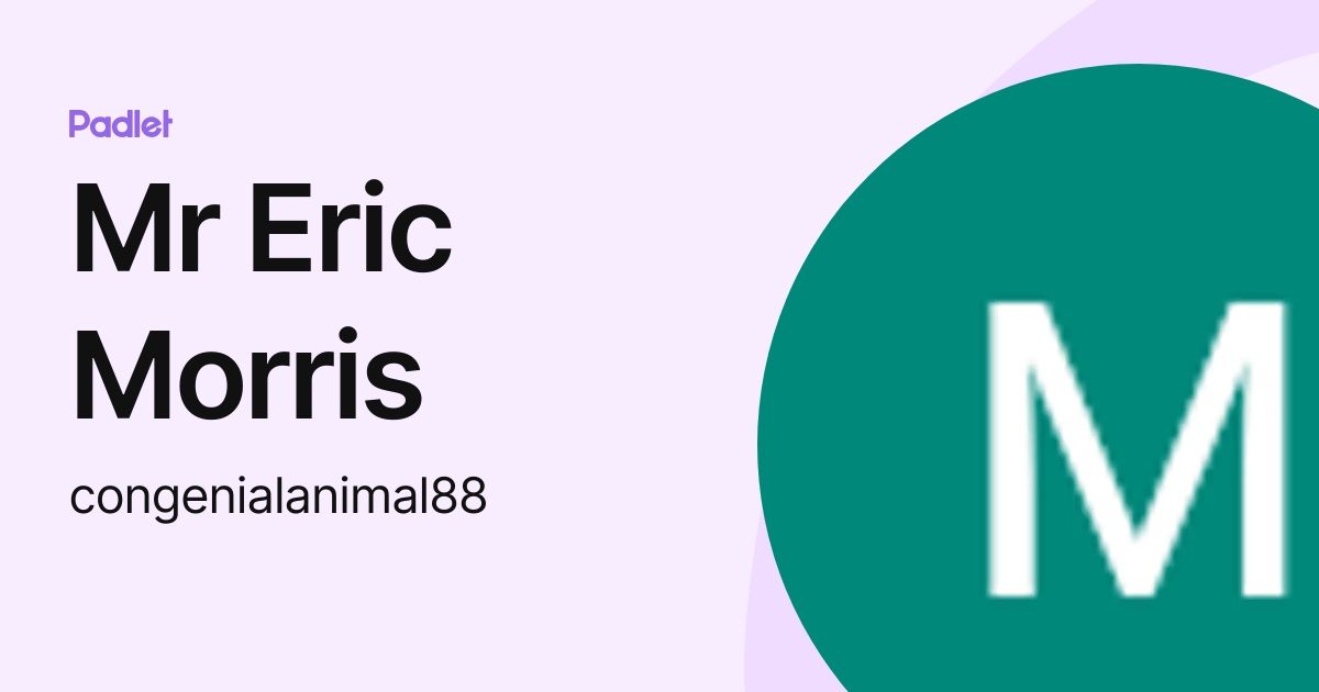 Mr Eric Morris (congenialanimal88) profile | Padlet