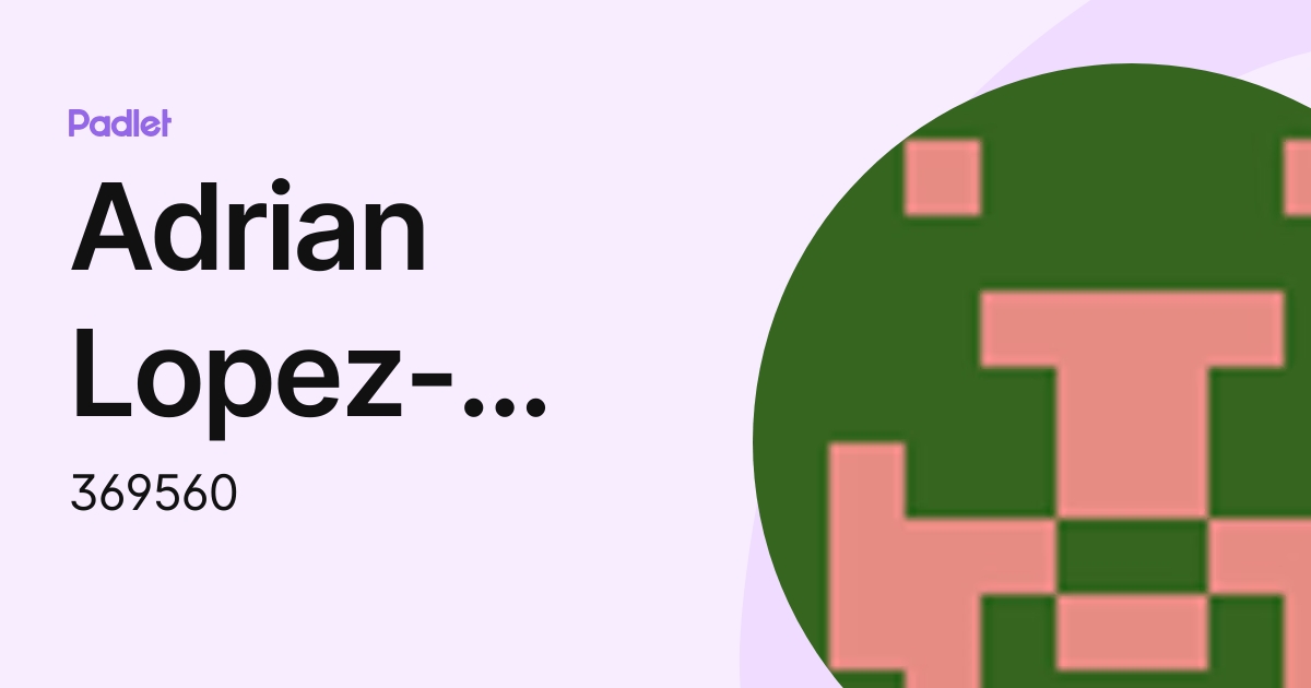 Adrian Lopez-Olmeda (369560) profile | Padlet