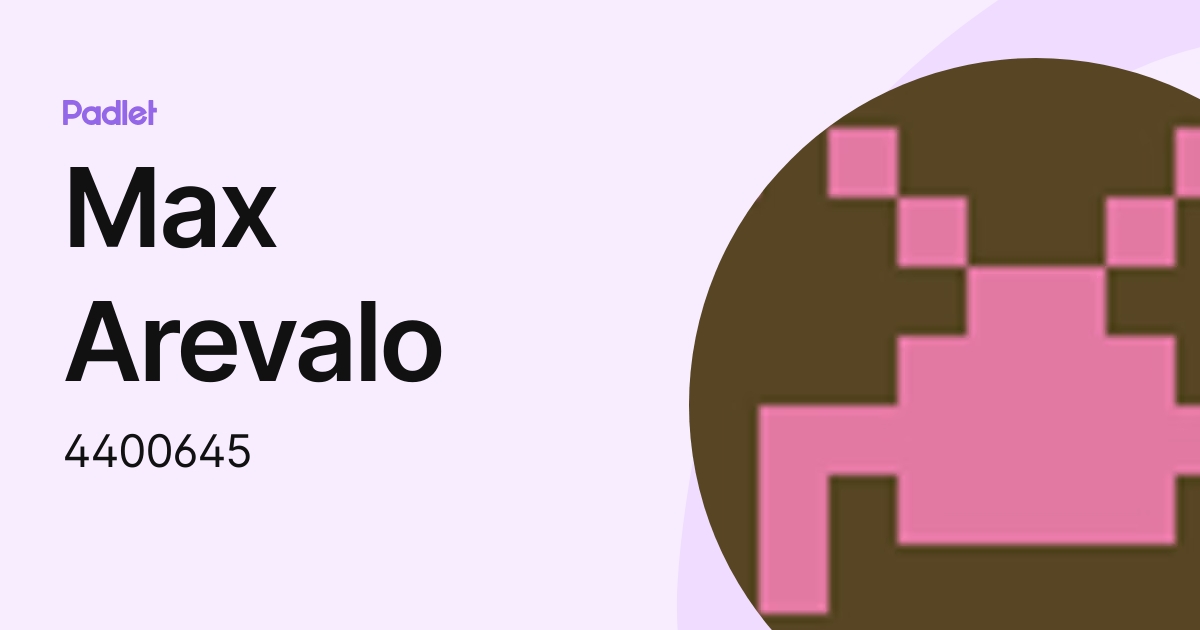 Max Arevalo (4400645) profile | Padlet