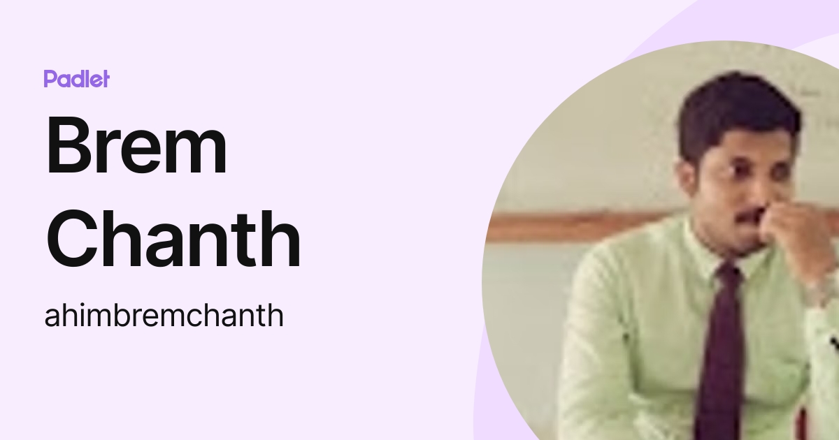 Brem Chanth (ahimbremchanth) profile | Padlet