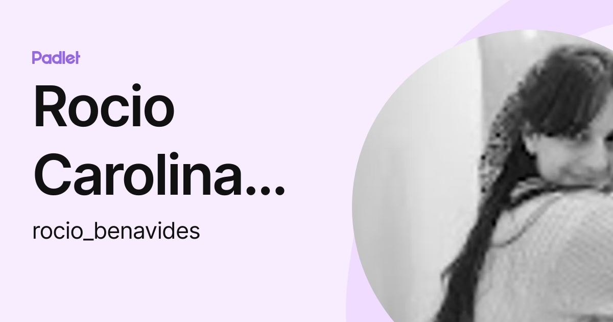 Rocio Carolina Benavides (rocio_benavides) profile | Padlet