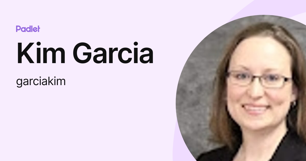 Kim Garcia (garciakim) profile | Padlet
