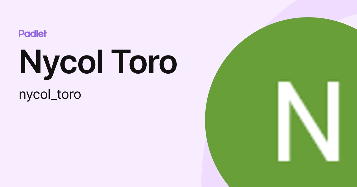 Nycol Toro (nycol_toro) profile | Padlet