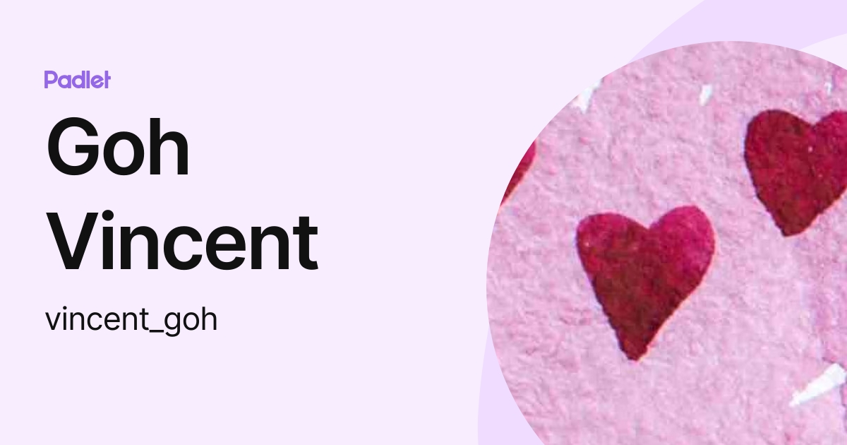 Goh Vincent (vincent_goh) profile | Padlet
