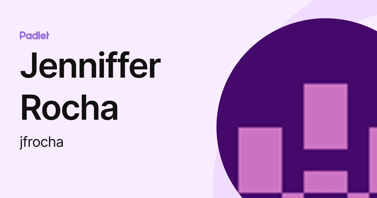 Jenniffer Rocha (jfrocha) profile | Padlet