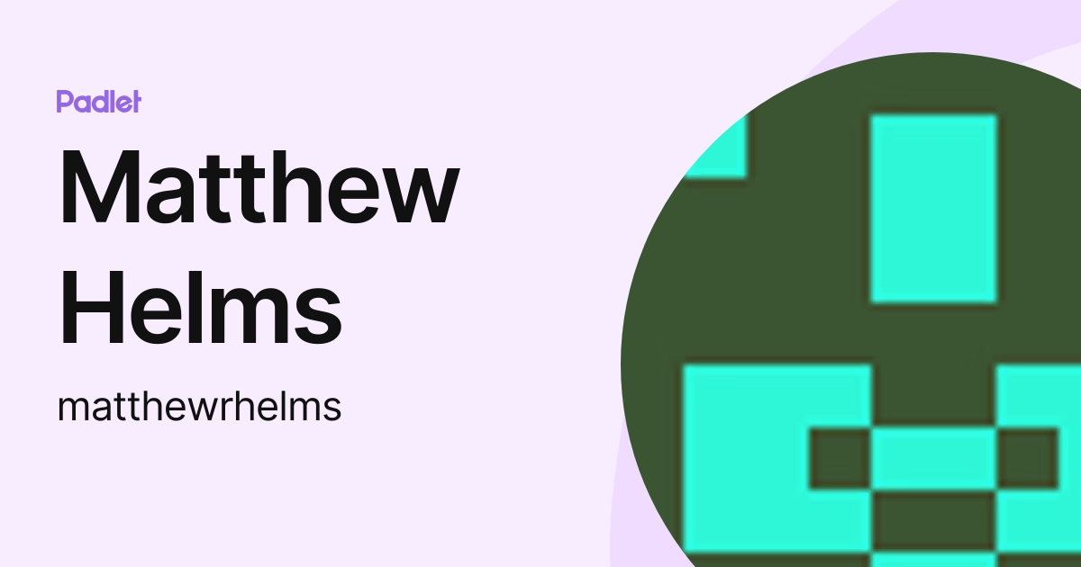 Matthew Helms (matthewrhelms) profile | Padlet