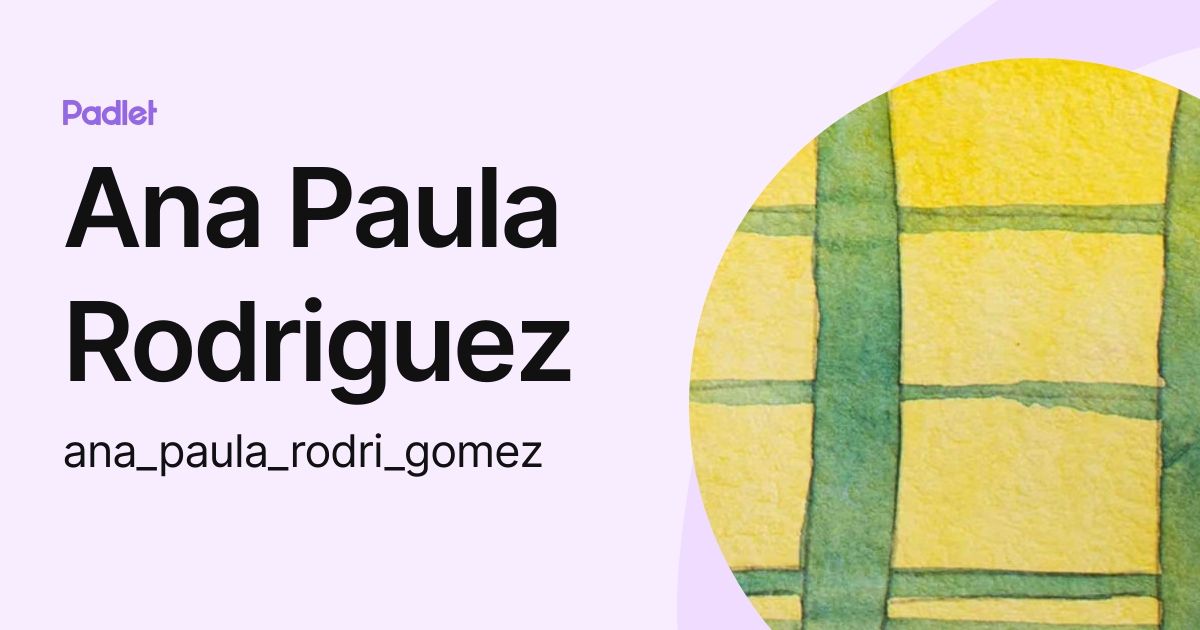 Ana Paula Rodriguez (ana_paula_rodri_gomez) profile | Padlet