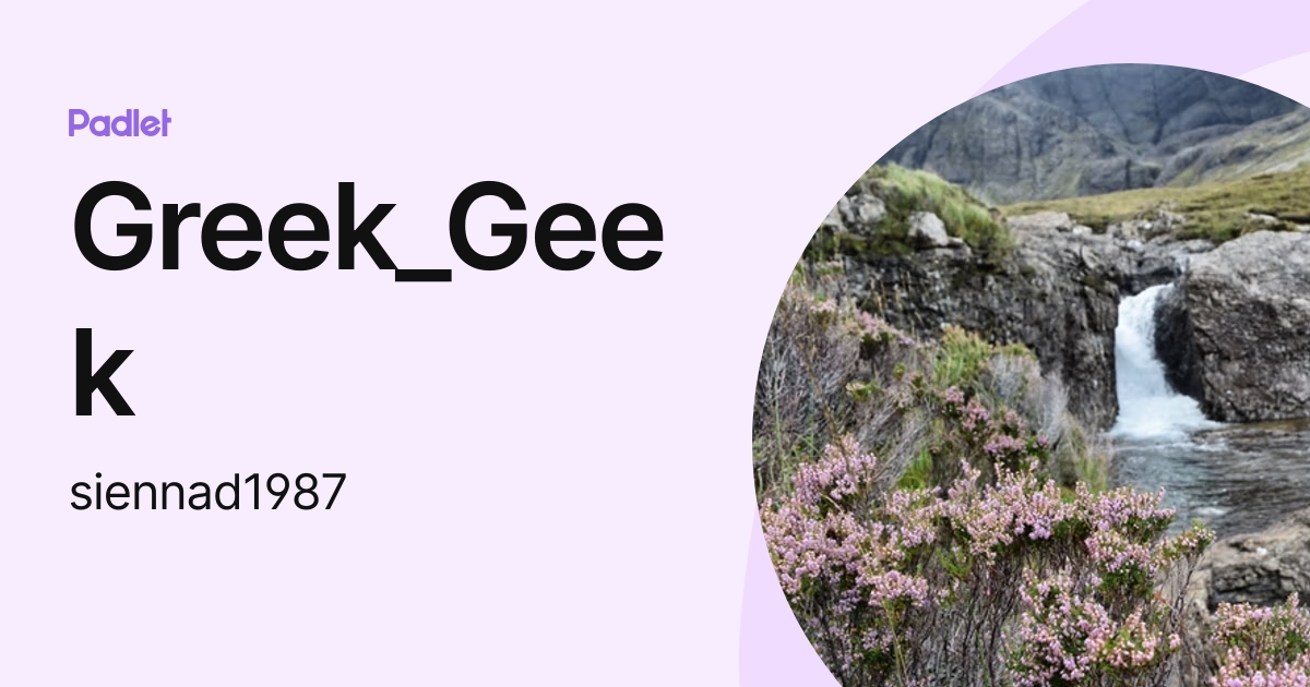 Greek_Geek*-+-* (siennad1987) profile | Padlet