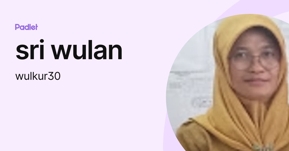 sri wulan (wulkur30) profile | Padlet