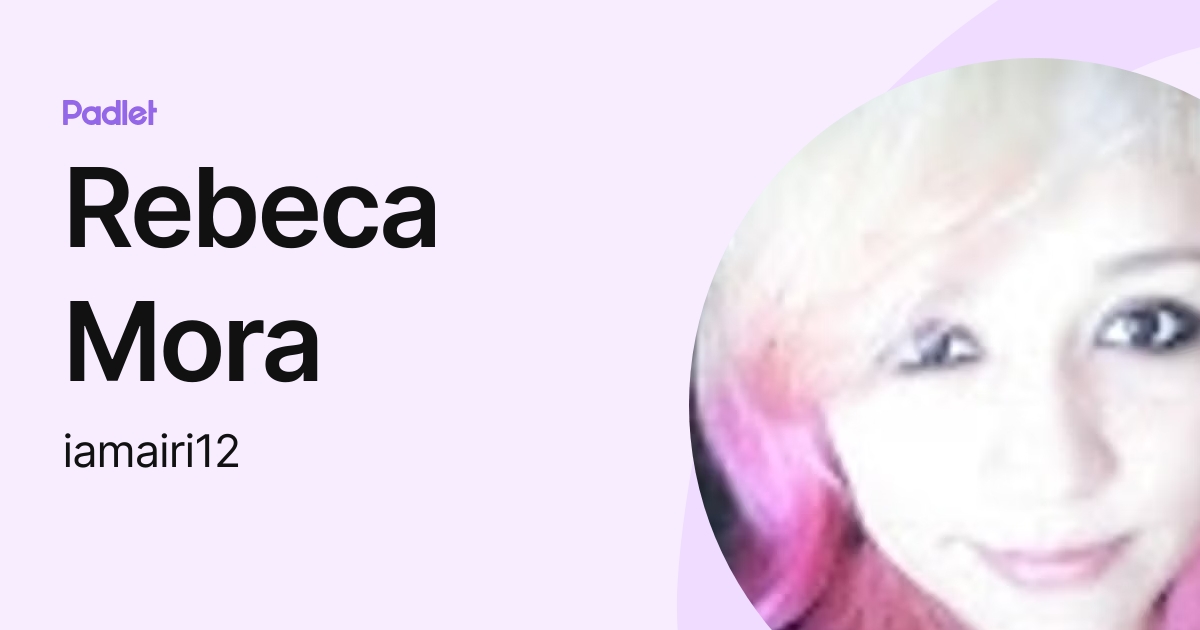 Rebeca Mora (iamairi12) profile | Padlet