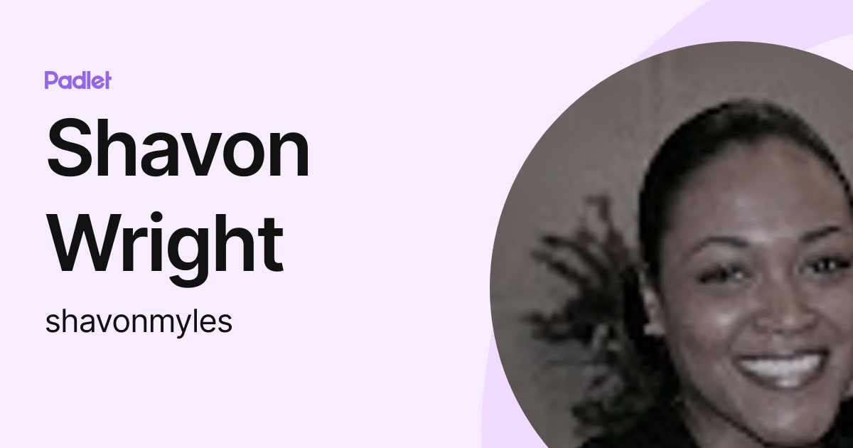 Shavon Wright (shavonmyles) profile | Padlet