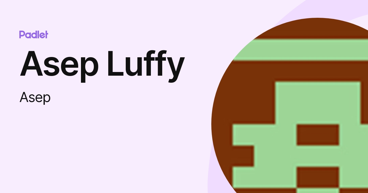 Asep Luffy (Asep) profile | Padlet