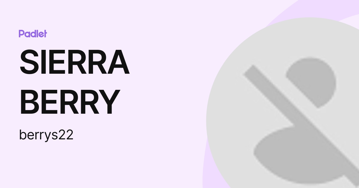 SIERRA BERRY (berrys22) profile | Padlet