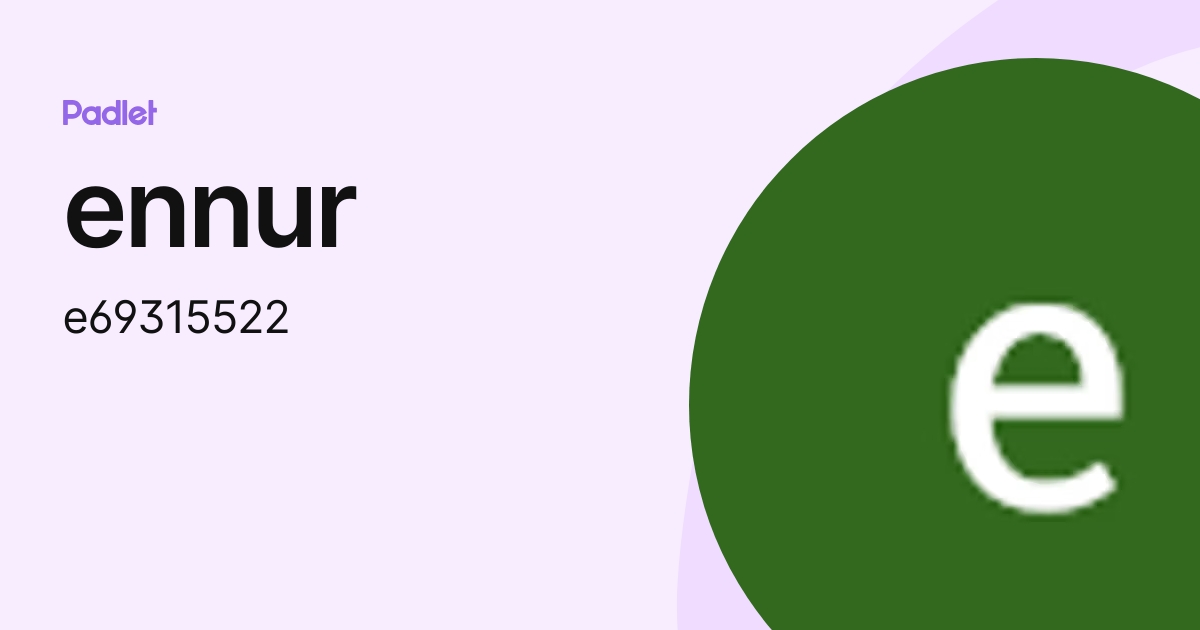 ennur (e69315522) profile | Padlet