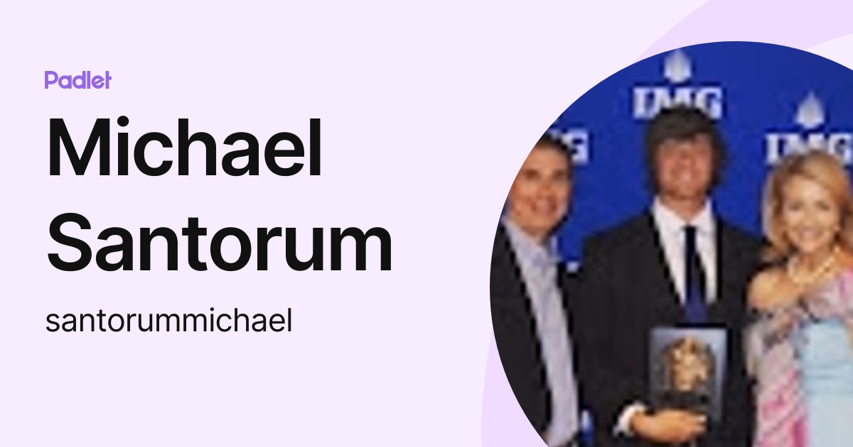 Michael Santorum (santorummichael) profile | Padlet