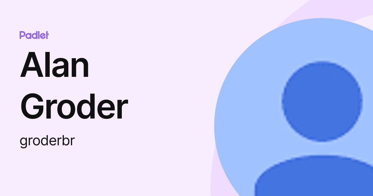 Alan Groder (groderbr) profile | Padlet