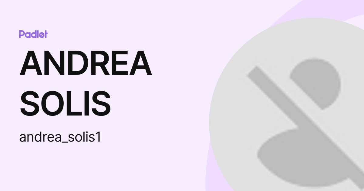 ANDREA SOLIS (andrea_solis1) profile | Padlet