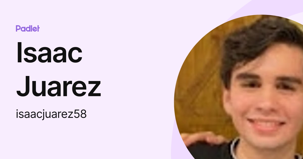 Isaac Juarez (isaacjuarez58) profile | Padlet