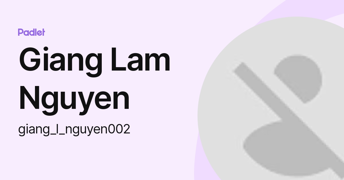 Giang Lam Nguyen (giang_l_nguyen002) profile | Padlet