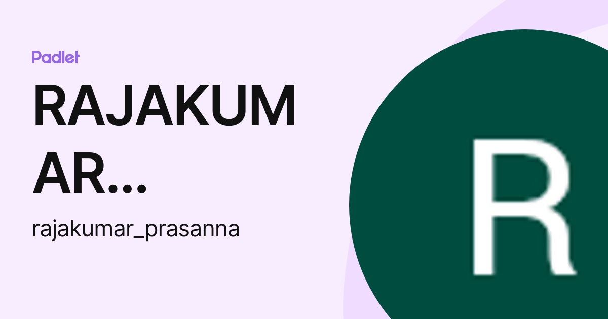 RAJAKUMAR PRASANNA (Student) (rajakumar_prasanna1) profile | Padlet