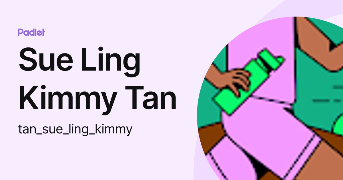 Sue Ling Kimmy Tan (tan_sue_ling_kimmy) profile | Padlet