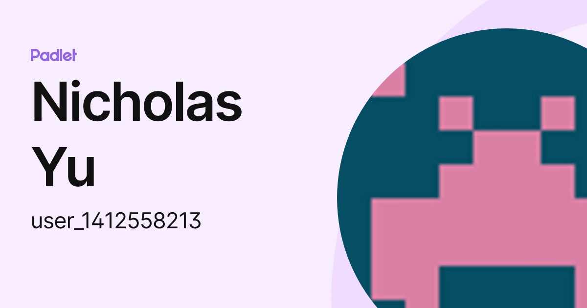 Nicholas Yu (user_1412558213) profile | Padlet