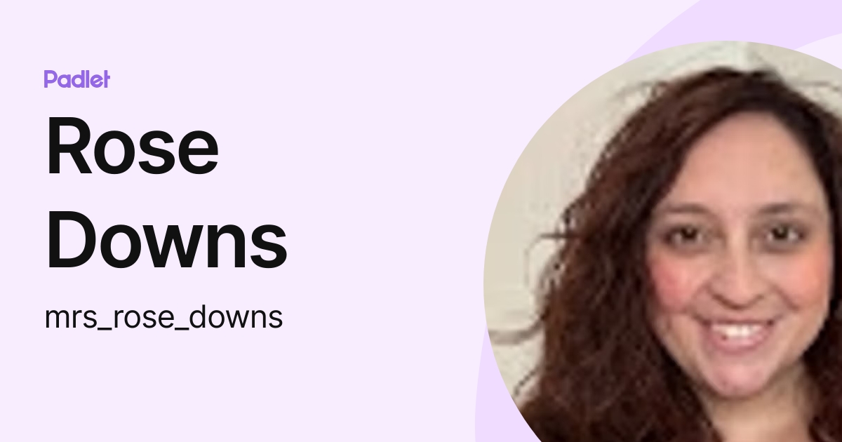 Rose Downs (mrs_rose_downs) profile | Padlet
