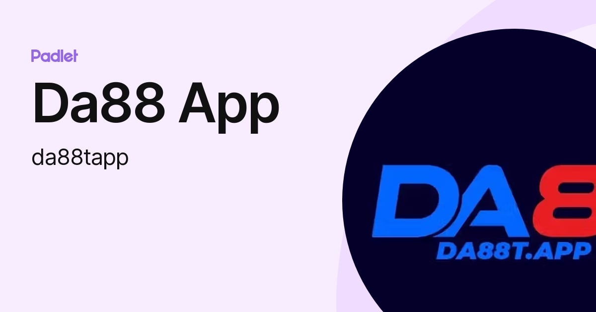 Da88 App (da88tapp) profile | Padlet