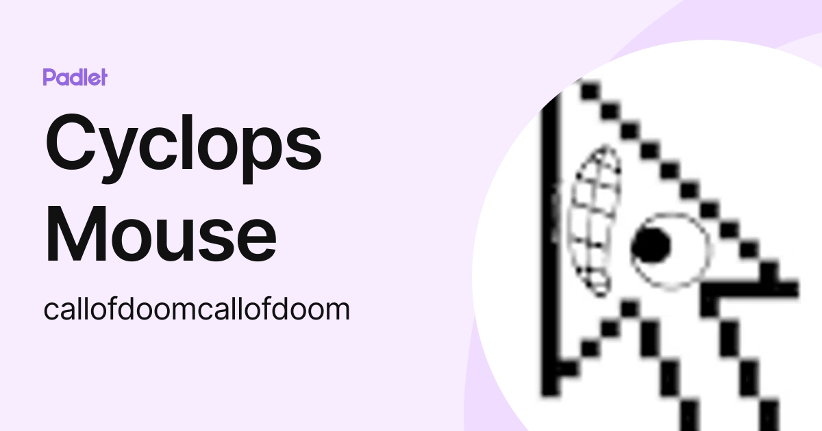 Cyclops Mouse (callofdoomcallofdoom) profile | Padlet