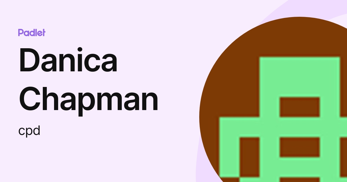 Danica Chapman (cpd) profile | Padlet