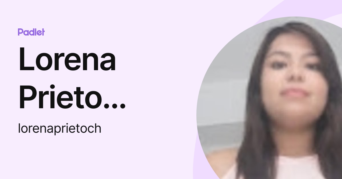 Lorena Prieto Chalen (lorenaprietoch) profile | Padlet