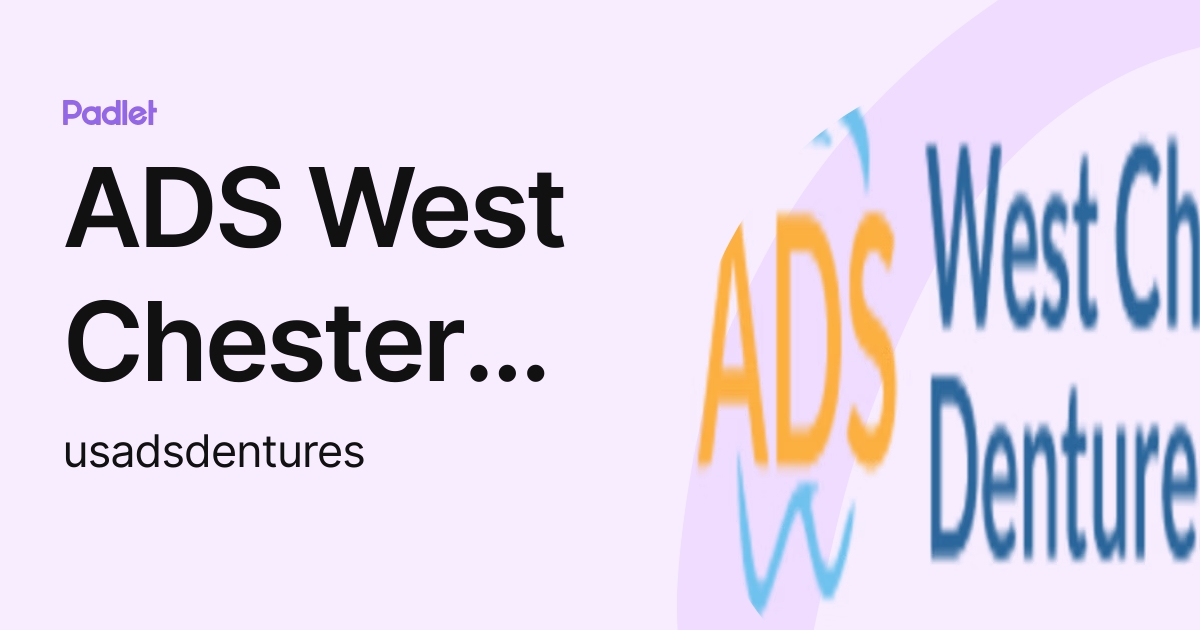 ADS West Chester Dentures (usadsdentures) profile | Padlet