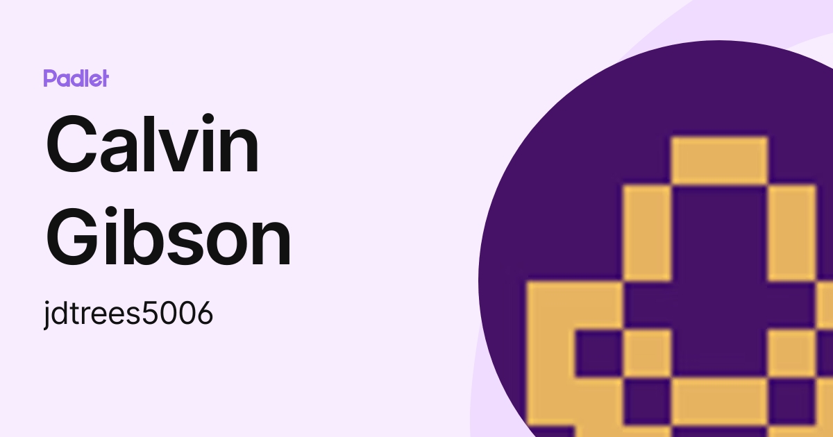 Calvin Gibson (jdtrees5006) profile | Padlet