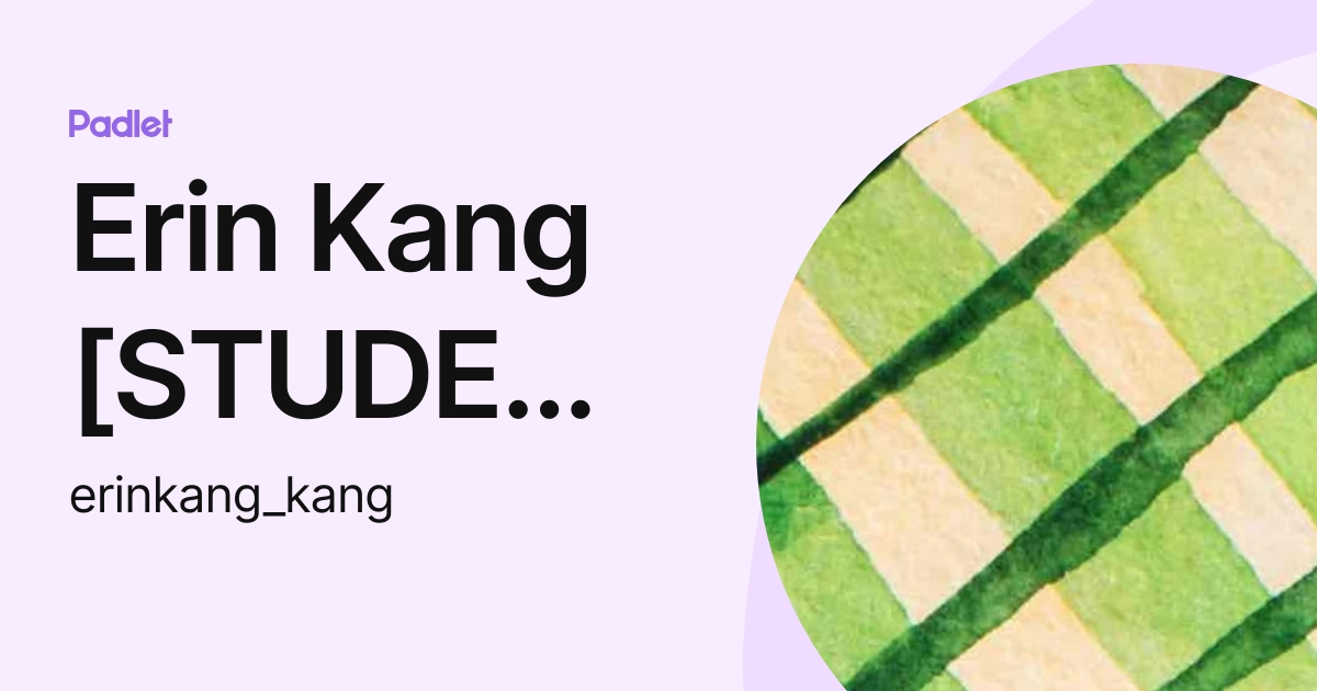 Erin Kang [STUDENT] (erinkang_kang) profile | Padlet